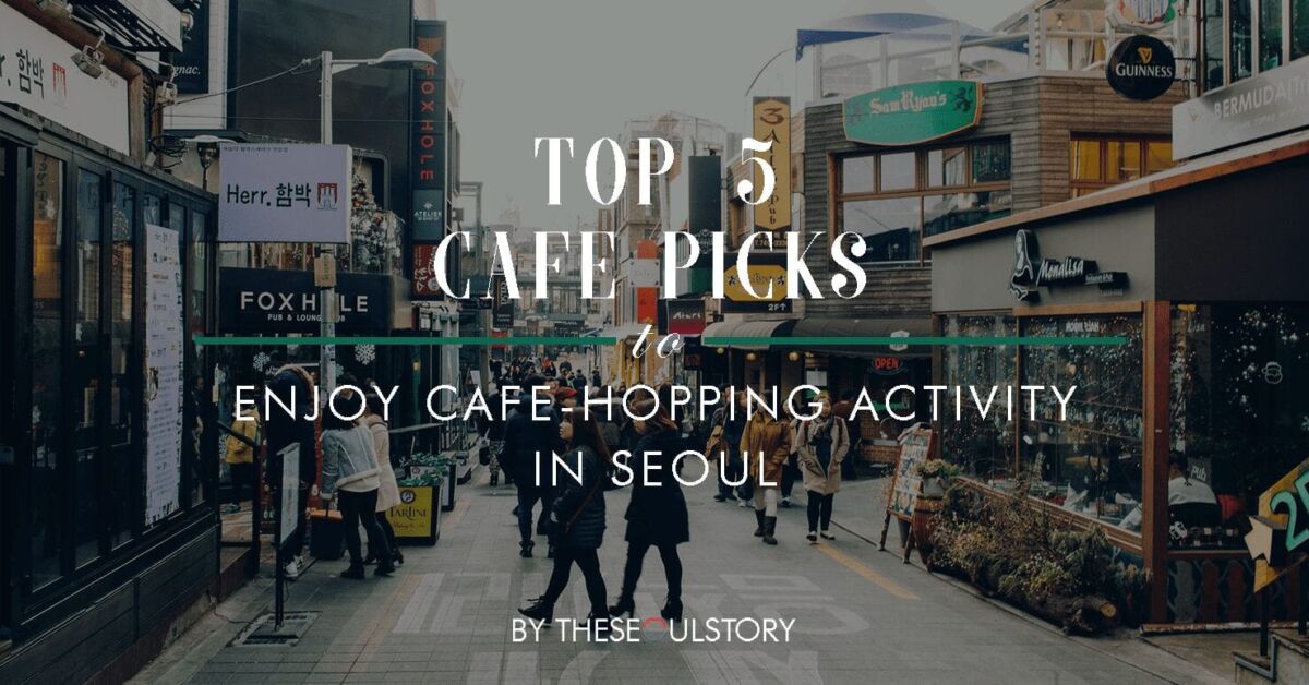 [FEATURE] Enjoy Cafe-Hopping Activity In Seoul With Our Top 5 Café ...